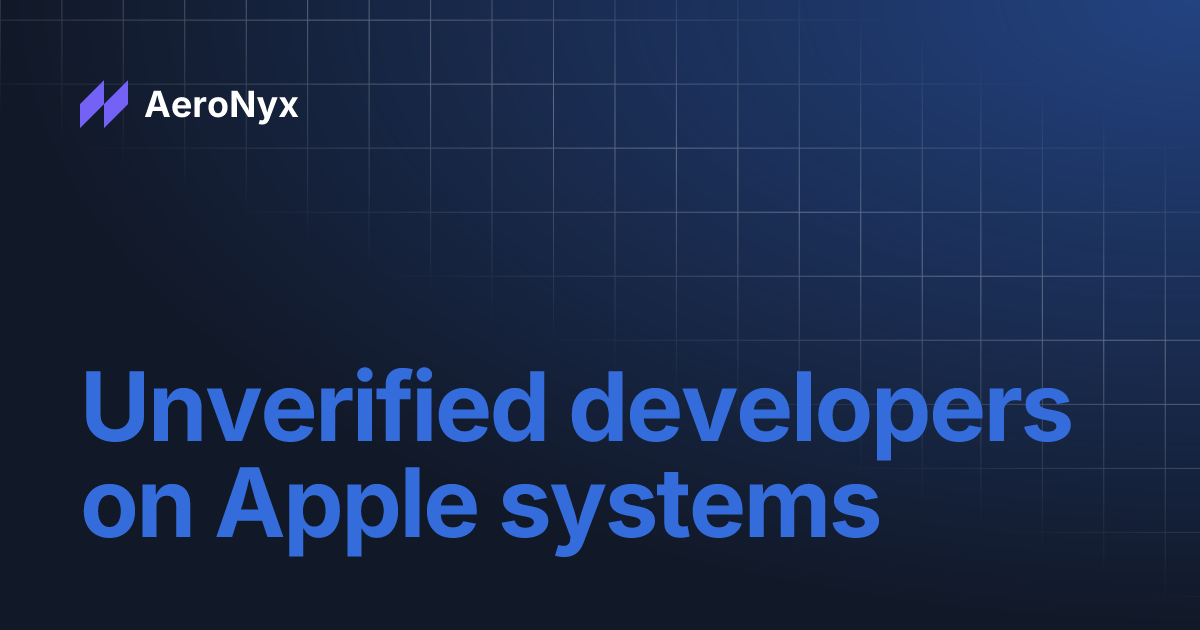 Unverified developers on Apple systems | AeroNyx