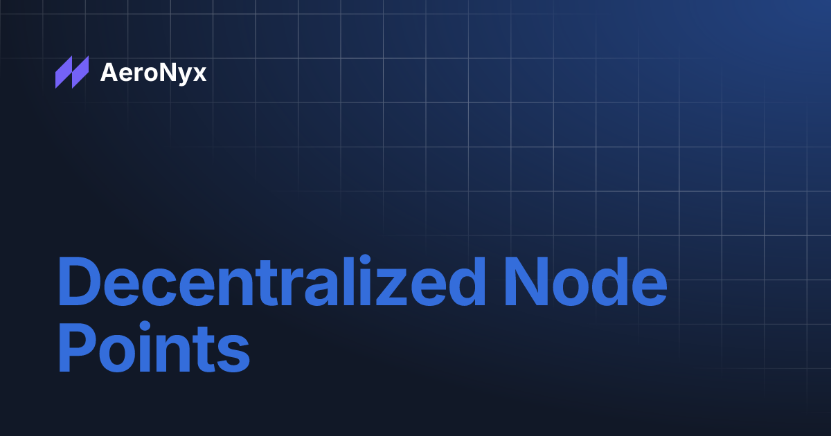 Decentralized Node Points | AeroNyx