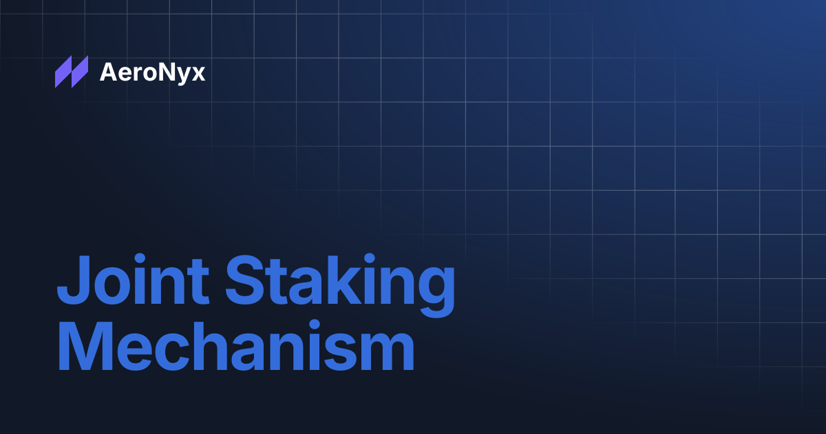 Joint Staking Mechanism | AeroNyx
