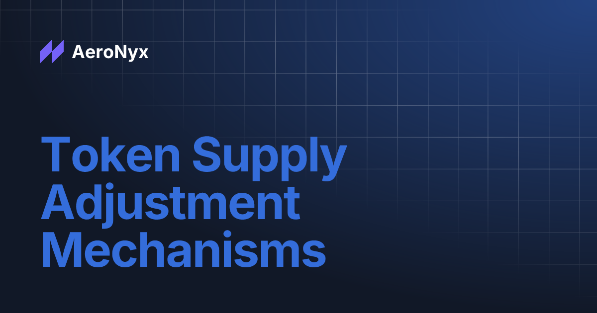 Token Supply Adjustment Mechanisms | AeroNyx