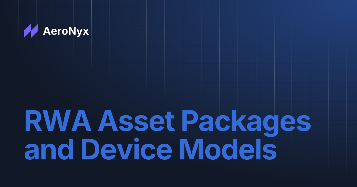 RWA Asset Packages and Device Models | AeroNyx