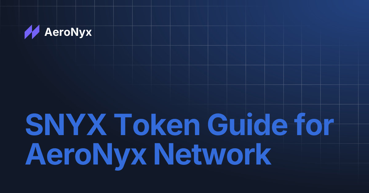 SNYX Token Guide for AeroNyx Network | AeroNyx
