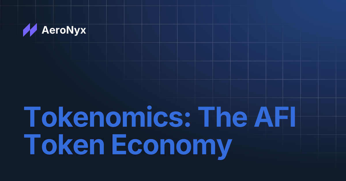 Tokenomics: The AFI Token Economy | AeroNyx
